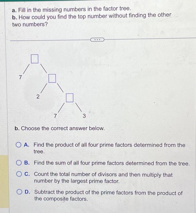 Solved a. Fill in the missing numbers in the factor tree. b. | Chegg.com