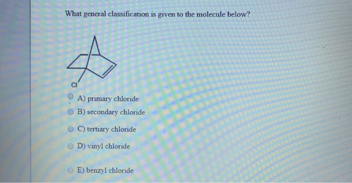 Solved What general classification is given to the molecule | Chegg.com