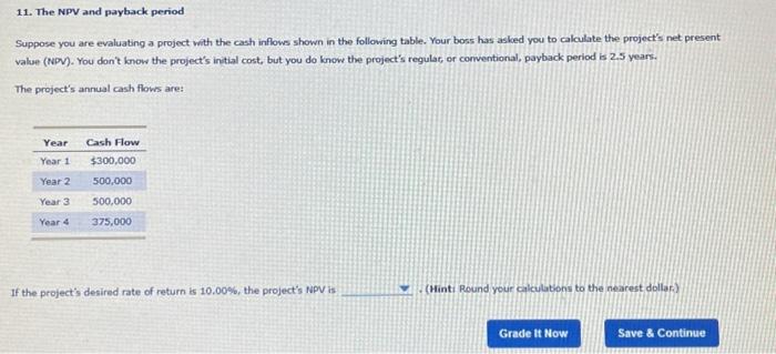 Solved 11. The NPV and payback period Suppose you are | Chegg.com