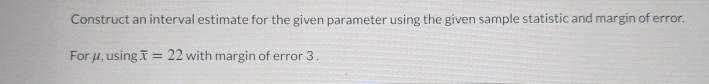 Solved Construct an interval estimate for the given | Chegg.com