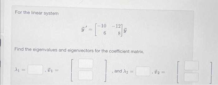 Solved For the linear system A₁ = Find the eigenvalues and | Chegg.com