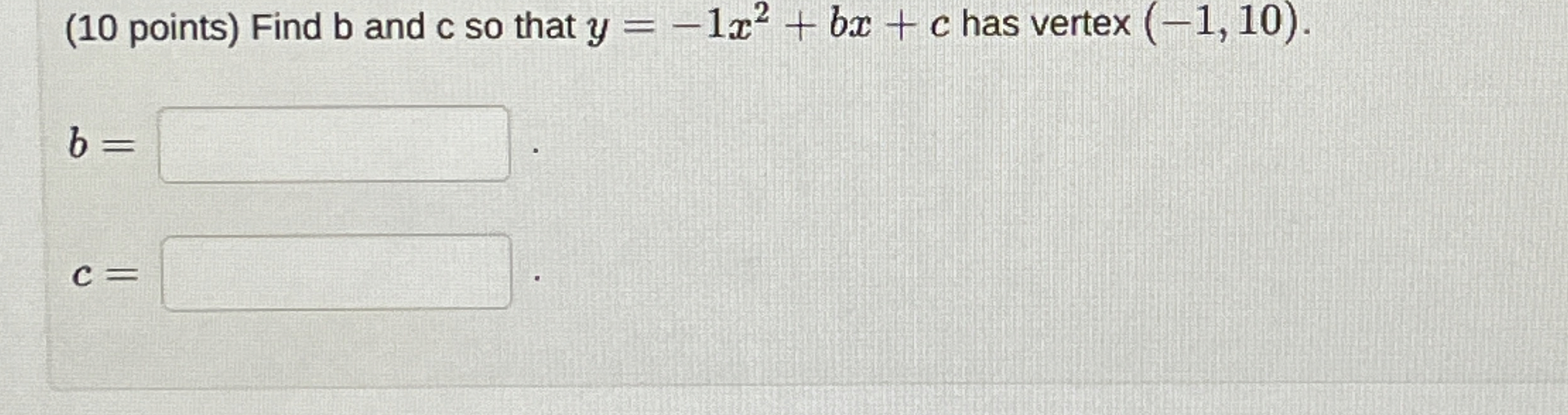 Solved (10 ﻿points) ﻿Find b ﻿and c ﻿so that y=-1x2+bx+c ﻿has | Chegg.com