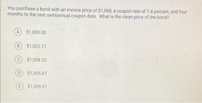 Solved You purchase a bond with an invoice price of $1,068, | Chegg.com