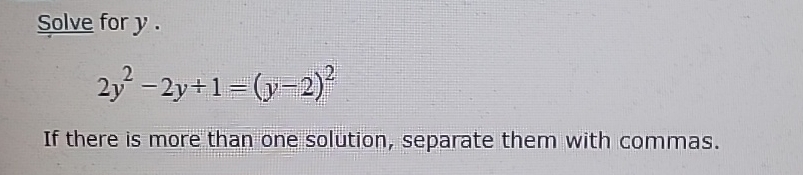 Solved Solve for y.2y2-2y+1=(y-2)2If there is more than one | Chegg.com