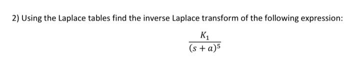 Solved 2) Using the Laplace tables find the inverse Laplace | Chegg.com