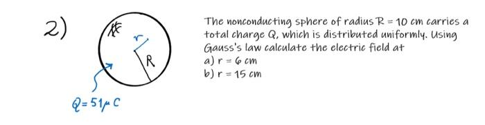 Solved 2) F The nonconducting sphere of radius R = 10 cm | Chegg.com