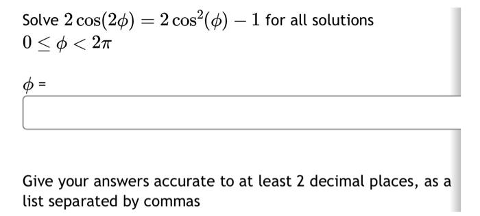 Solved Solve 2 cos(20) = 2 cos² (6) — 1 for all solutions 0 | Chegg.com