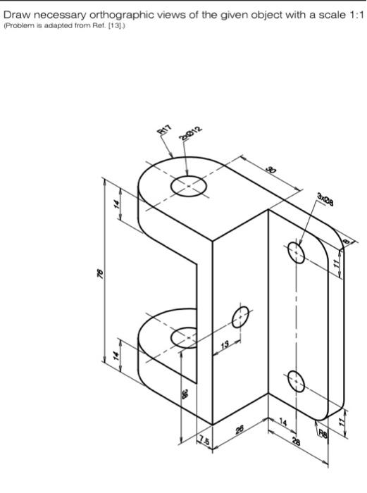 Solved Draw necessary orthographic views of the given object | Chegg.com