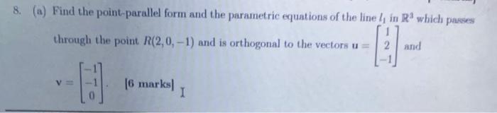 Solved 8. (a) Find the point parallel form and the | Chegg.com