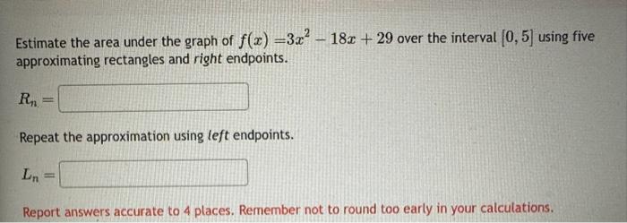 Solved Estimate the area under the graph of f(x)=3x2−18x+29 | Chegg.com