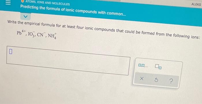 Solved ATOMS, IONS AND MOLECULES Predicting the formula of | Chegg.com