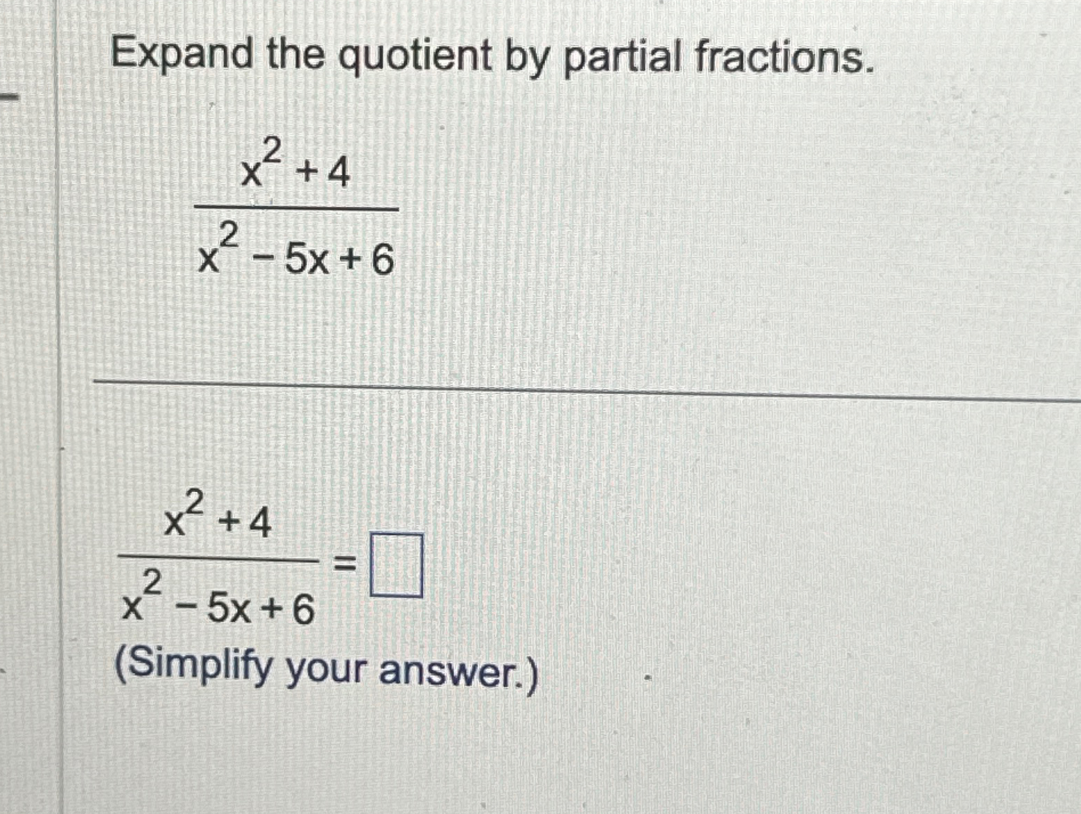 Solved Expand the quotient by partial | Chegg.com