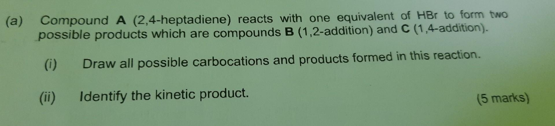 Solved a) Compound A (2,4-heptadiene) reacts with one | Chegg.com