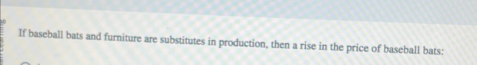 Solved If baseball bats and furniture are substitutes in | Chegg.com