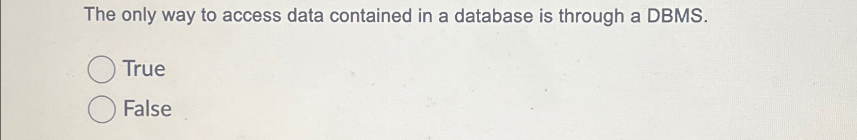 Solved The only way to access data contained in a database | Chegg.com