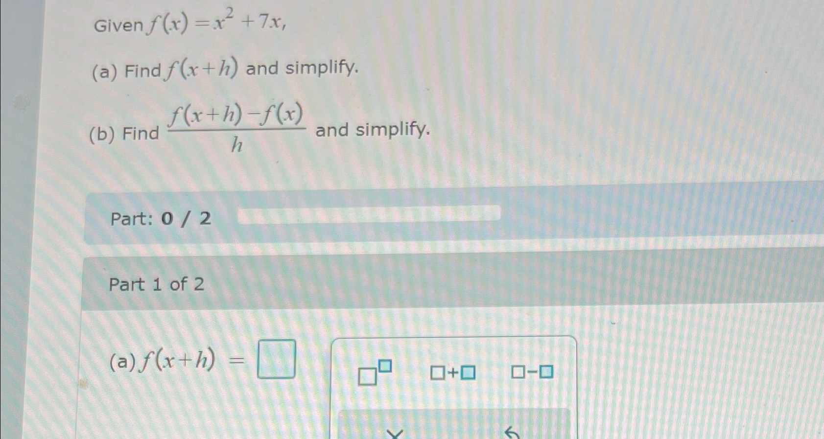 Solved Given f(x)=x2+7x(a) ﻿Find f(x+h) ﻿and simplify.(b) | Chegg.com