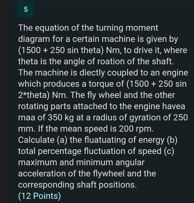 Solved 5 The equation of the turning moment diagram for a | Chegg.com