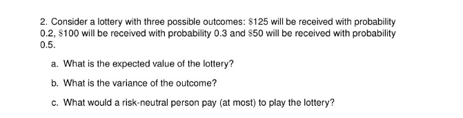 Solved 2. Consider a lottery with three possible outcomes: | Chegg.com