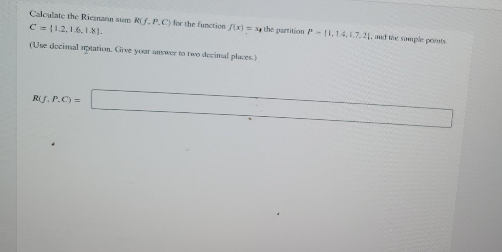 Solved Calculate the Riemann sumR(f,P,C) for the function | Chegg.com