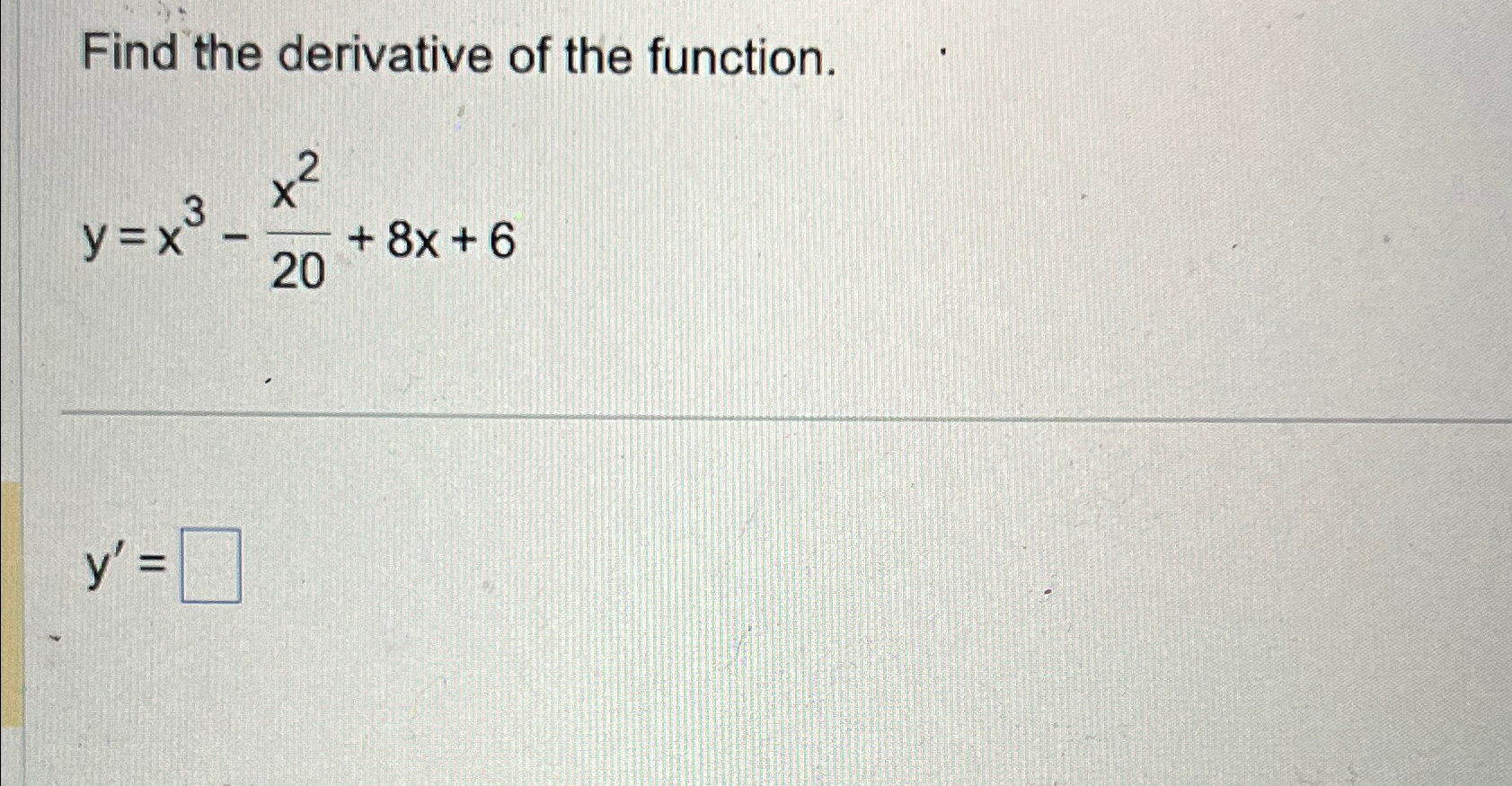 Solved Find the derivative of the function.y=x3-x220+8x+6y'= | Chegg.com