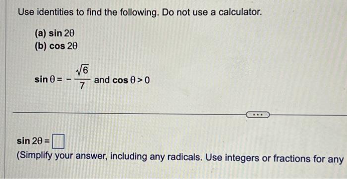 Solved Use identities to find the following. Do not use a | Chegg.com