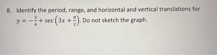 Solved 8. Identify the period, range, and horizontal and | Chegg.com