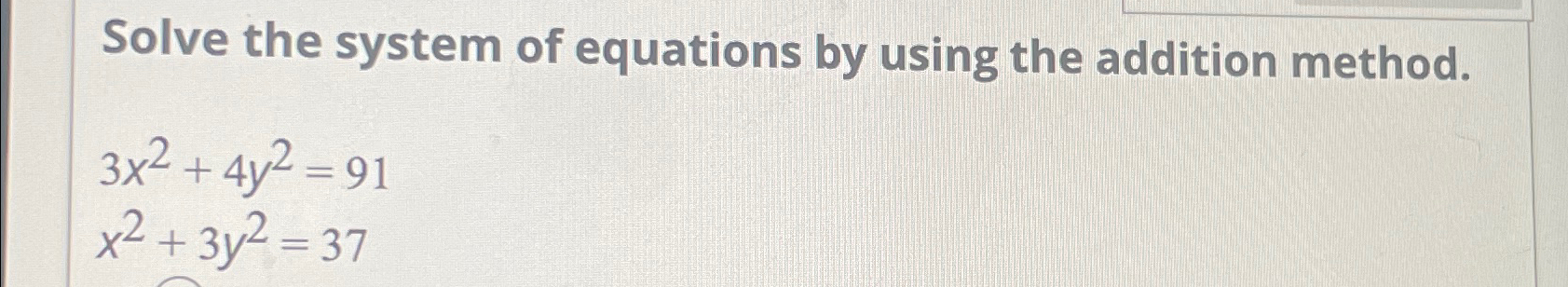 Solved Solve the system of equations by using the addition | Chegg.com