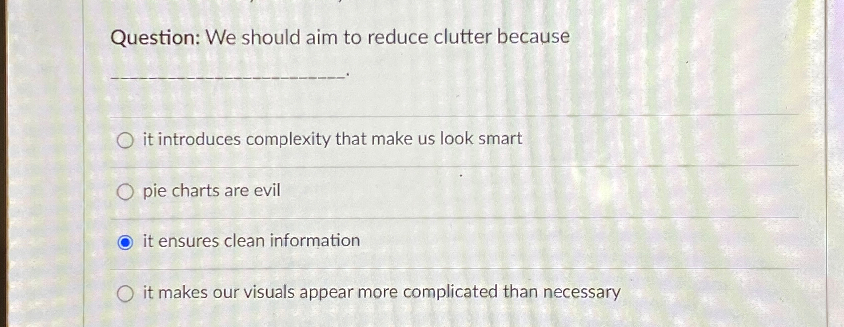 Solved Question: We should aim to reduce clutter becauseit | Chegg.com