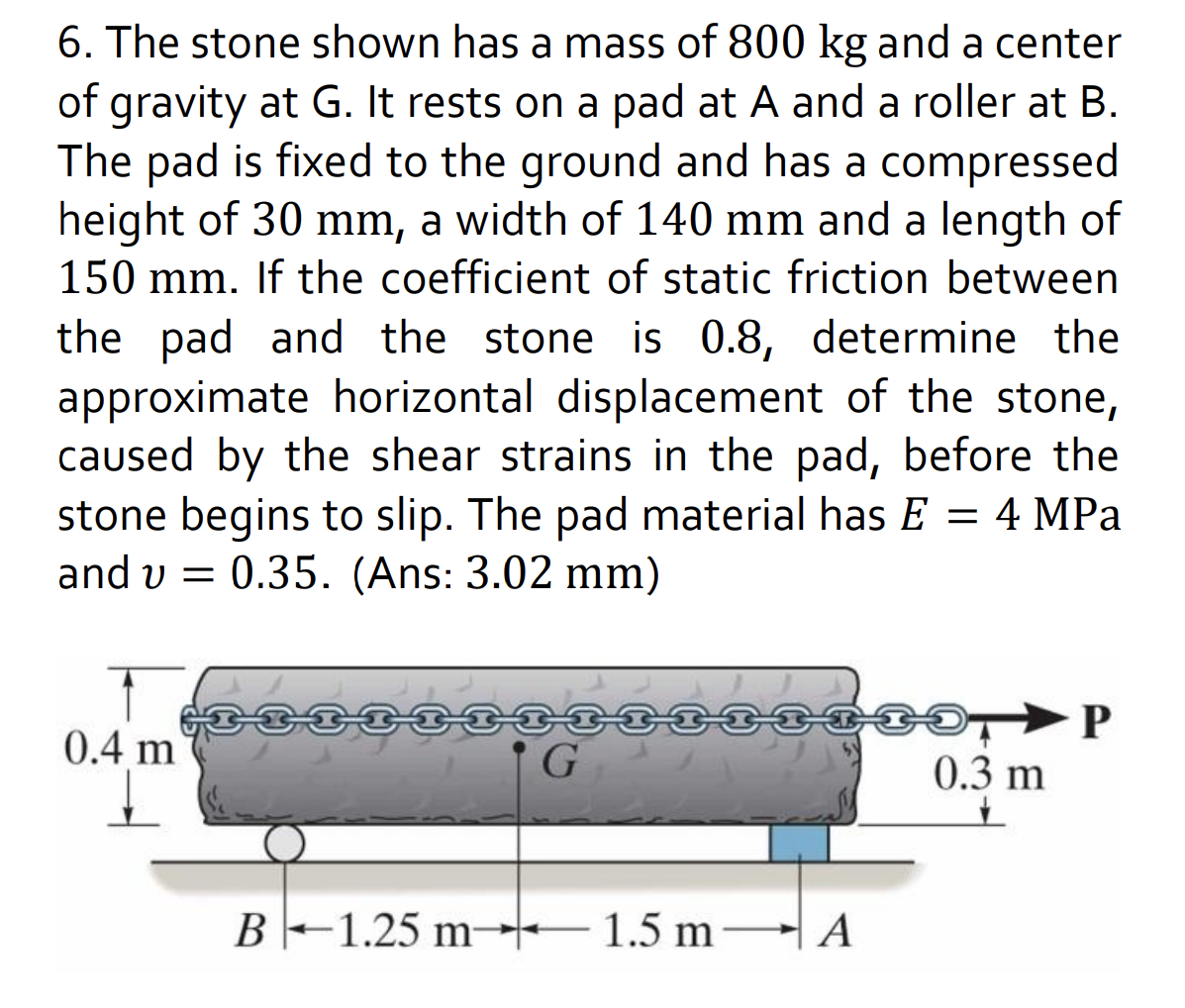 [Solved]: The stone shown has a mass of 800 kg and a center