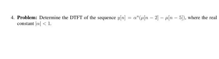 Solved 4. Problem: Determine the DTFT of the sequence | Chegg.com