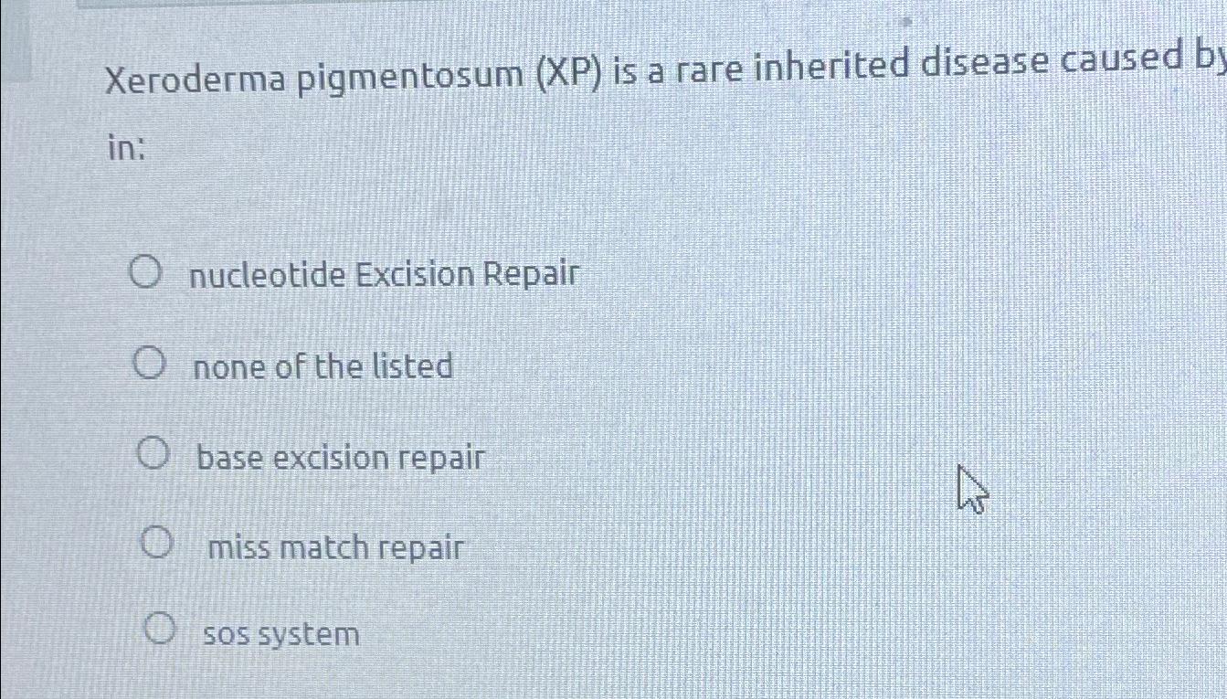 Solved Xeroderma pigmentosum (XP) ﻿is a rare inherited | Chegg.com