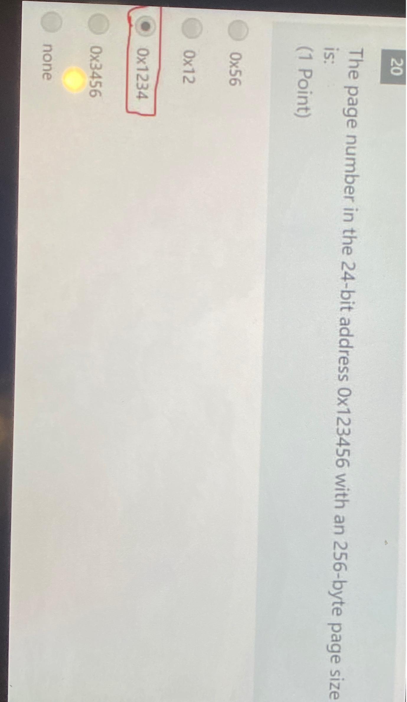 Solved 20The page number in the 24-bit address 0×123456 | Chegg.com