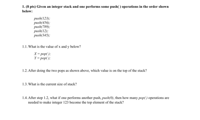 Solved 1. (8 pts) Given an integer stack and one performs | Chegg.com