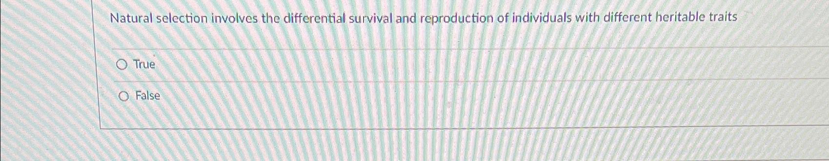 Solved Natural selection involves the differential survival | Chegg.com