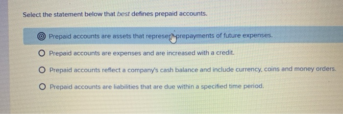 Solved Select the statement below that best defines prepaid | Chegg.com