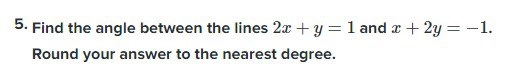 Solved Find the angle between the lines 2x+y=1 ﻿and x+2y=-1. | Chegg.com