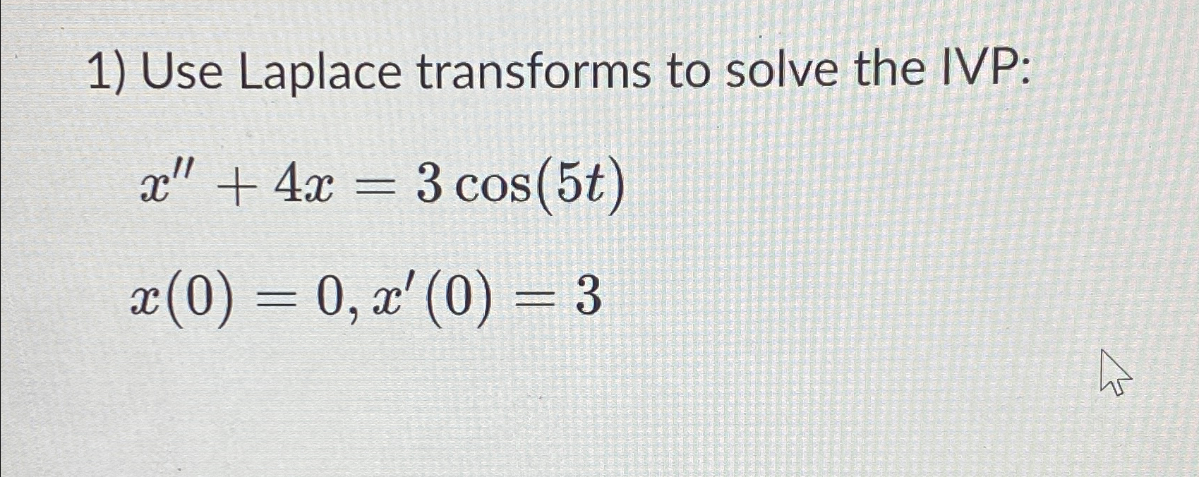 Solved Use Laplace transforms to solve the | Chegg.com