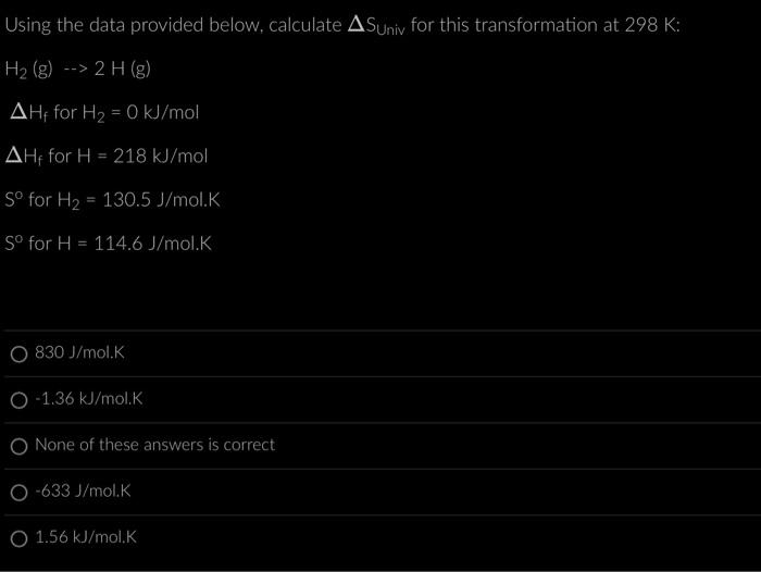 Solved Using the data provided below, calculate Δ Suniv for | Chegg.com