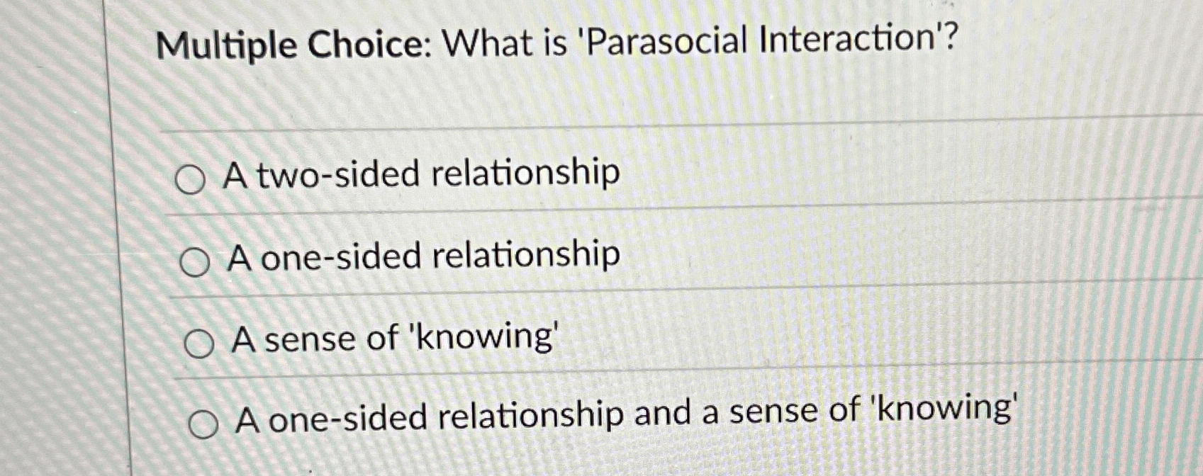 Solved Multiple Choice: What is 'Parasocial Interaction'?A | Chegg.com