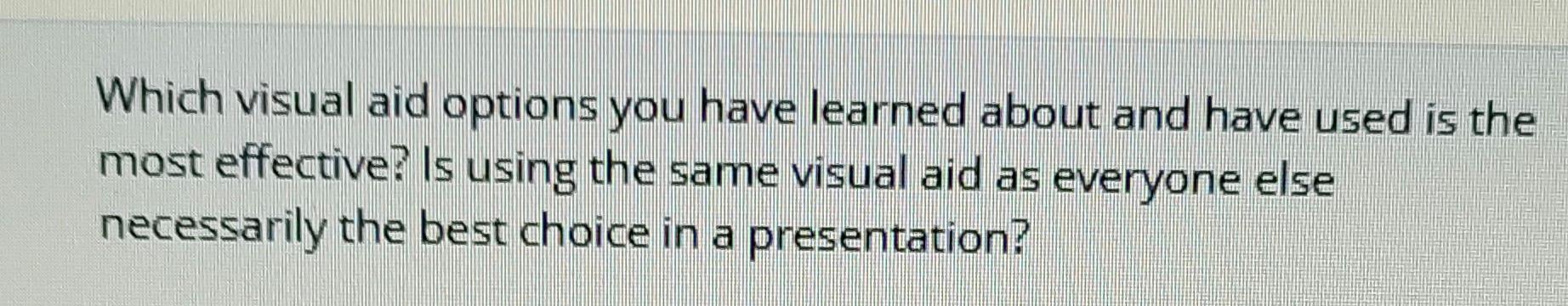 Which visual aid options you have learned about and | Chegg.com