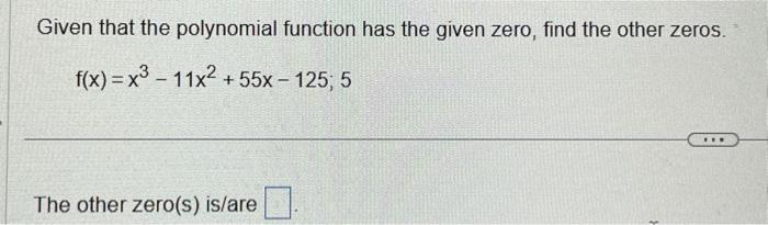Solved Given that the polynomial function has the given | Chegg.com