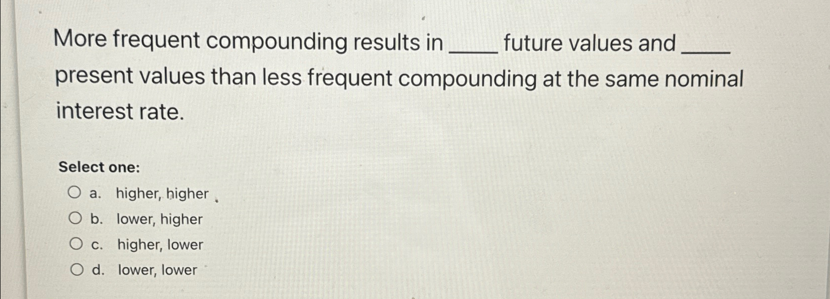 Solved More frequent compounding results in future values | Chegg.com