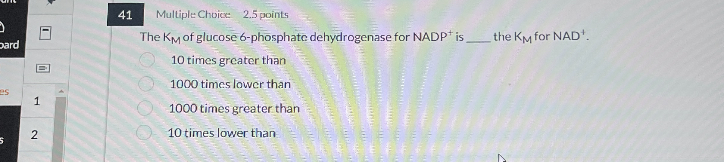 Solved 41Multiple Choice2.5 ﻿pointsThe KM ﻿of glucose | Chegg.com