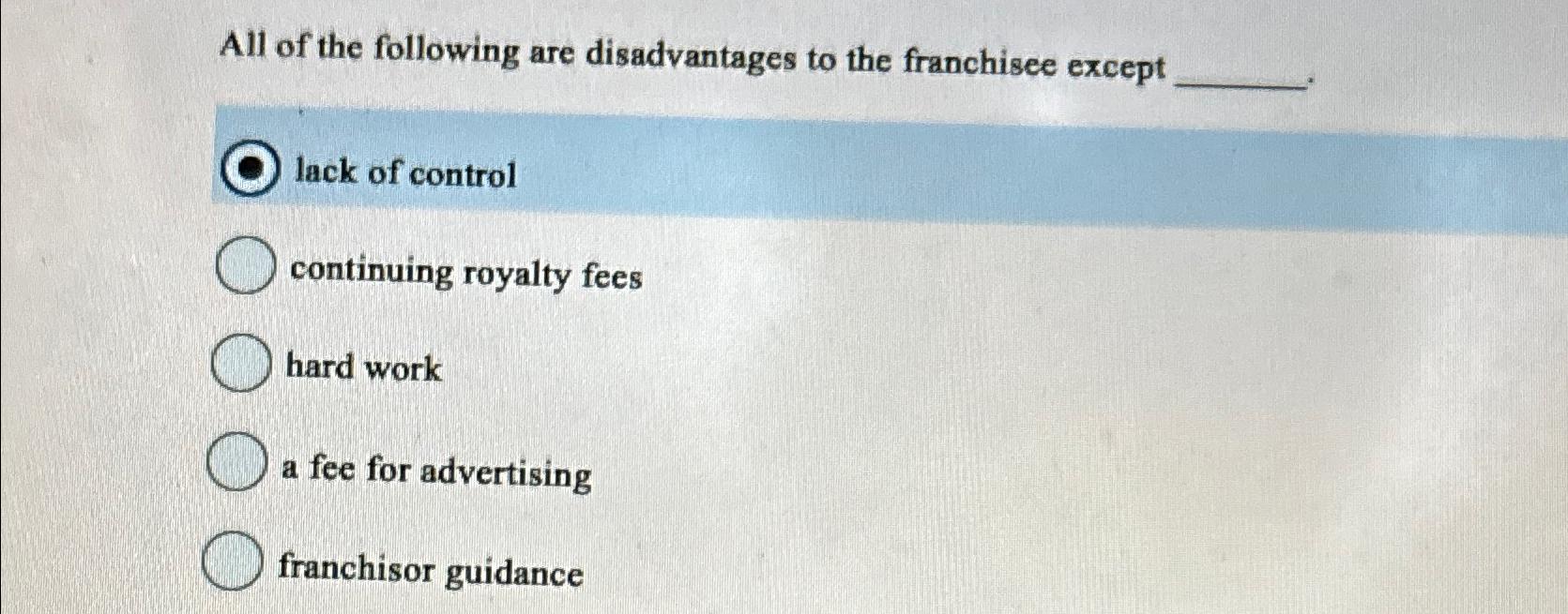 Solved All of the following are disadvantages to the | Chegg.com
