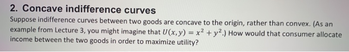 Solved 2. Concave indifference curves Suppose indifference | Chegg.com