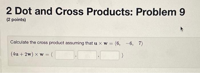 Solved 2 Dot and Cross Products: Problem 9 (2 points) | Chegg.com