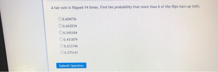 Solved A fair coin is flipped 14 times. Find the probability | Chegg.com