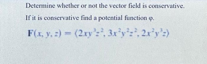 Solved Determine whether or not the vector field is | Chegg.com