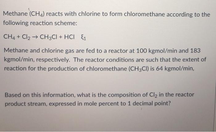 Solved Methane (CH4) reacts with chlorine to form | Chegg.com