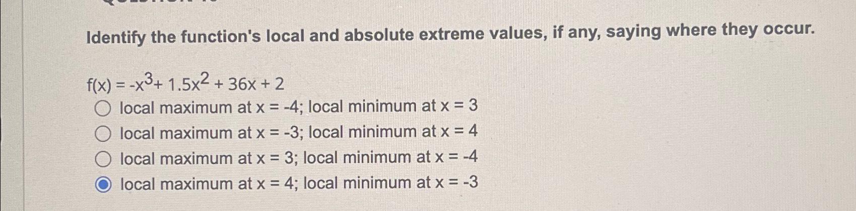 Solved Identify the function's local and absolute extreme | Chegg.com